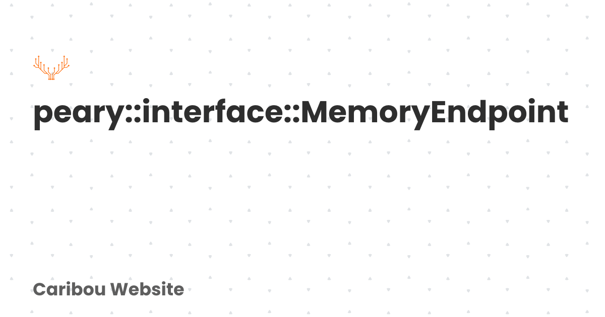 peary::interface::MemoryEndpoint | Caribou Project Website
