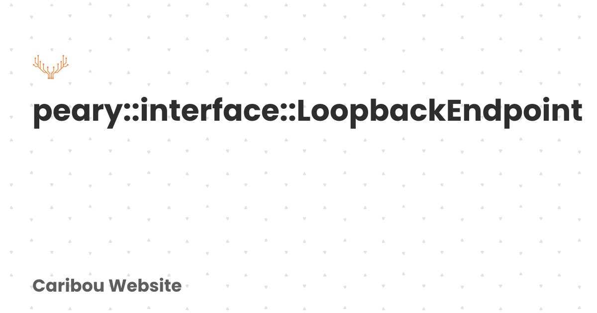 peary::interface::LoopbackEndpoint | Caribou Project Website